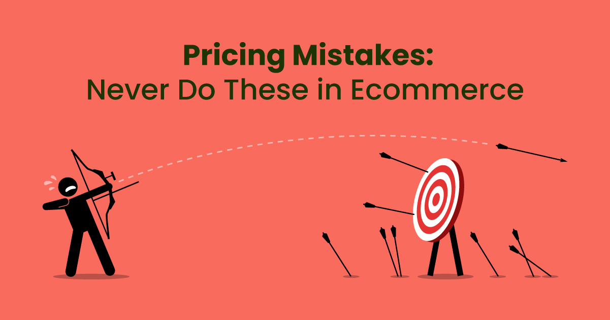 Pricing Mistakes: Never Do These in E-Commerce