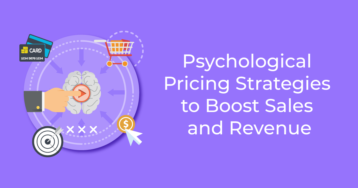 Psychological Pricing Strategies to Boost Sales and Revenue