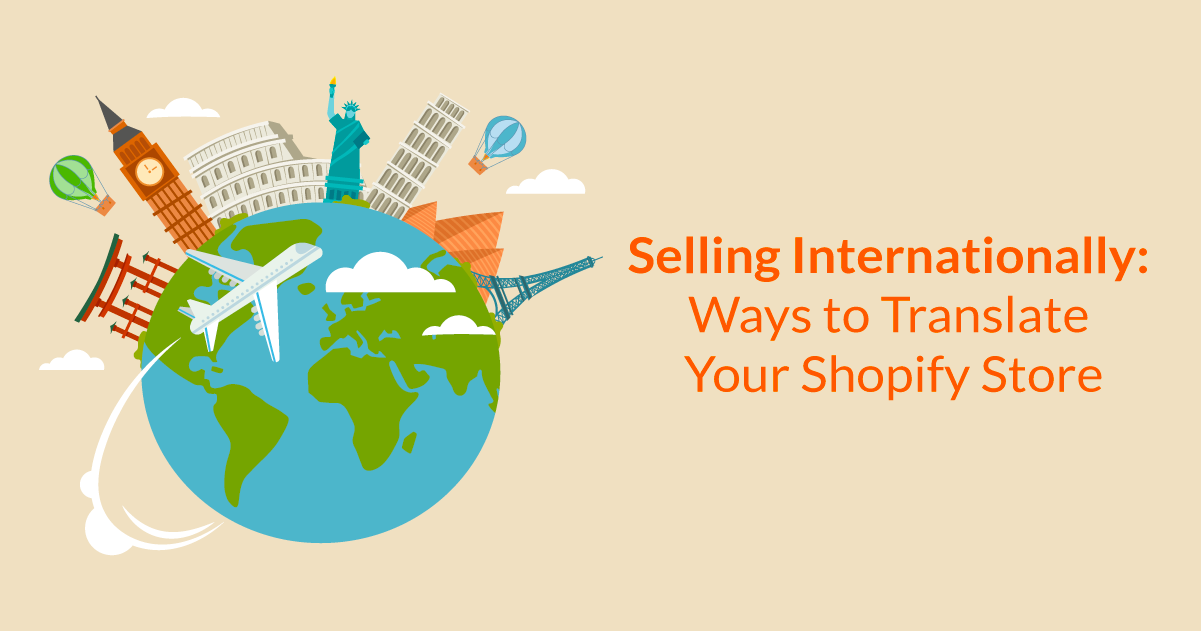 Selling Internationally: Ways to Translate Your Shopify Store
