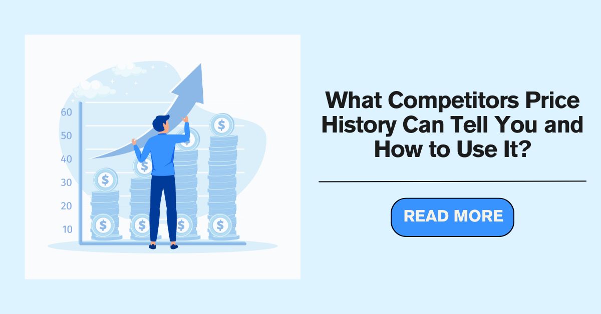 What Competitors Price History Can Tell You and How to Use It?