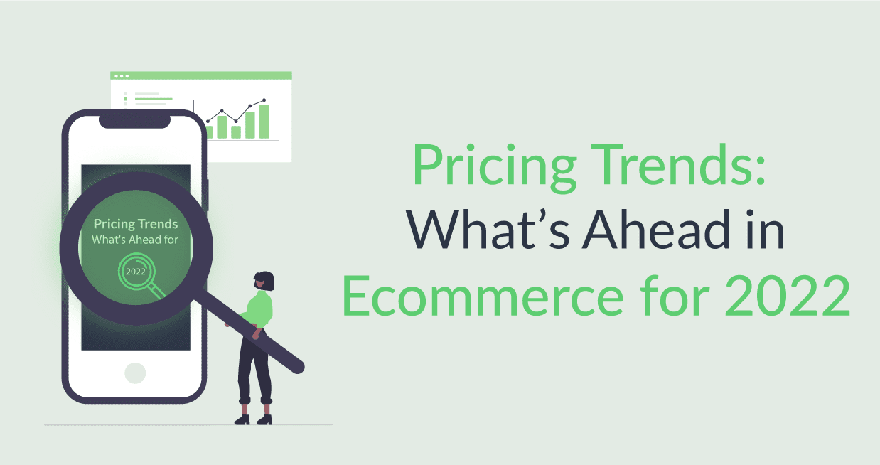 Pricing Trends: What's Ahead in E-commerce for 2022