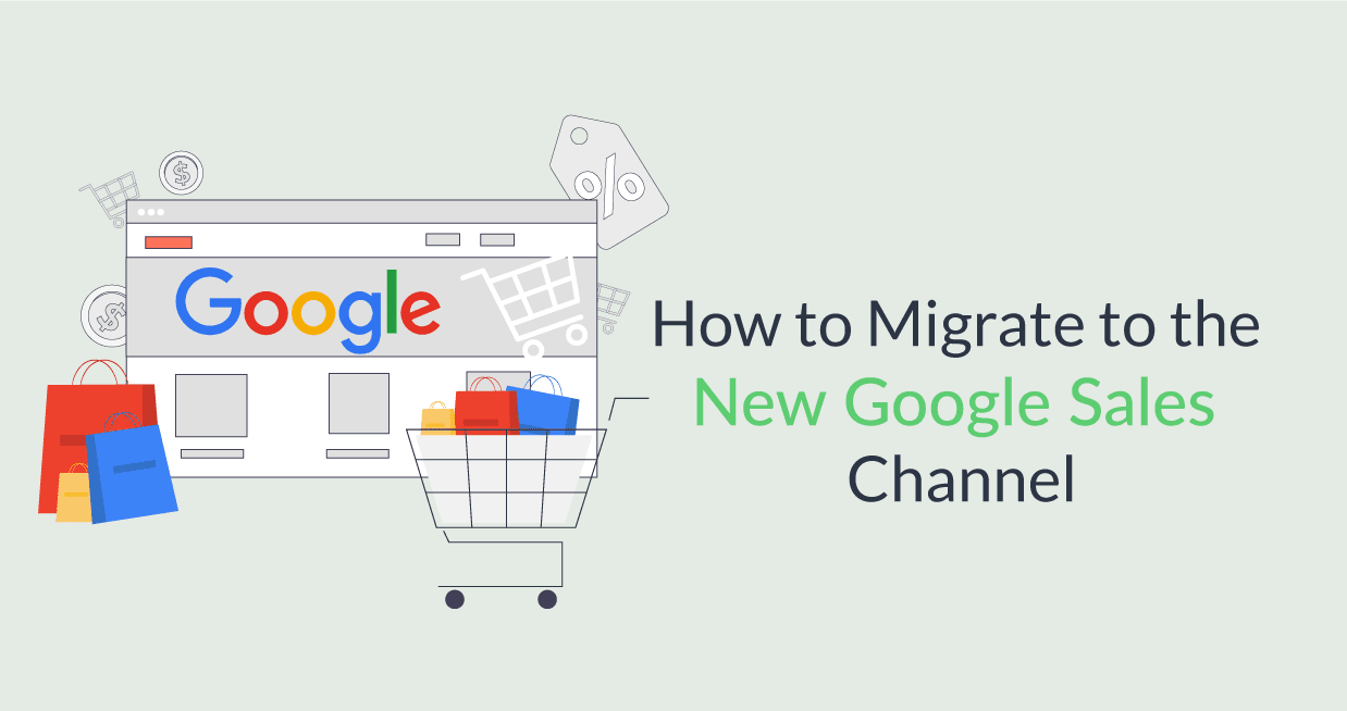 How to Migrate to the New Google Sales Channel on Shopify