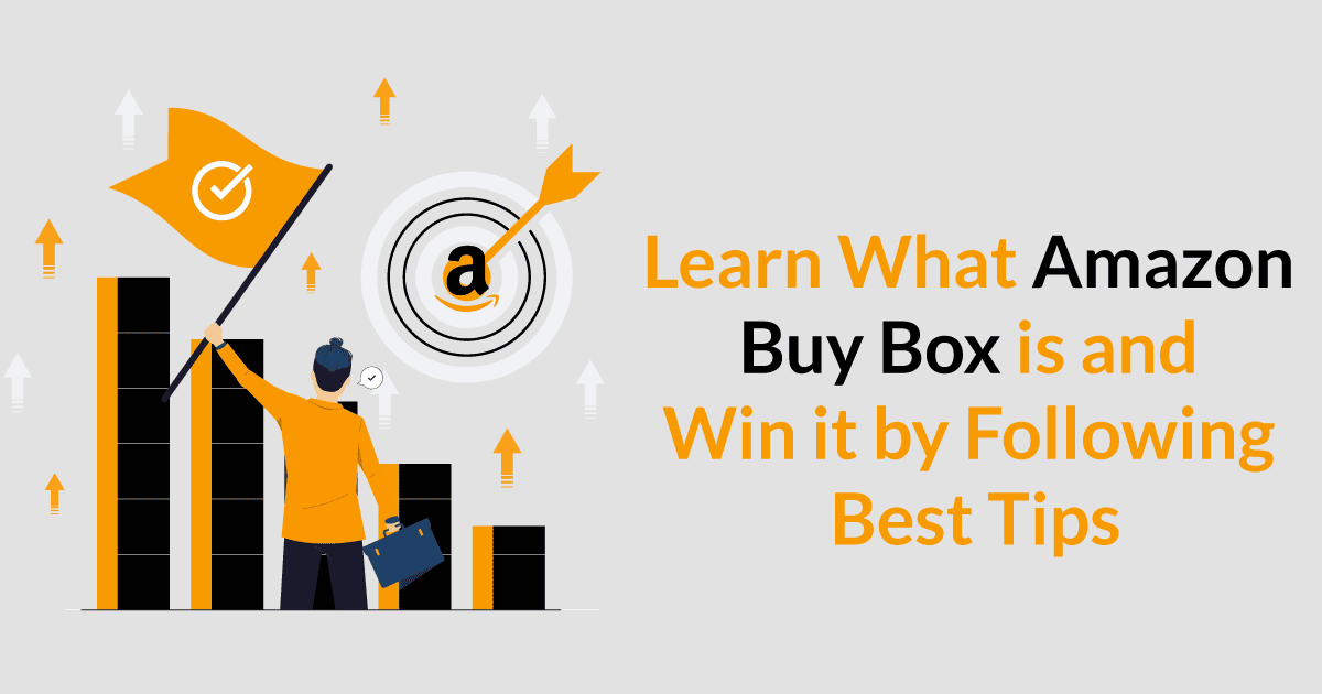 Learn What Amazon Buy Box is and Win it by Following Best Tips