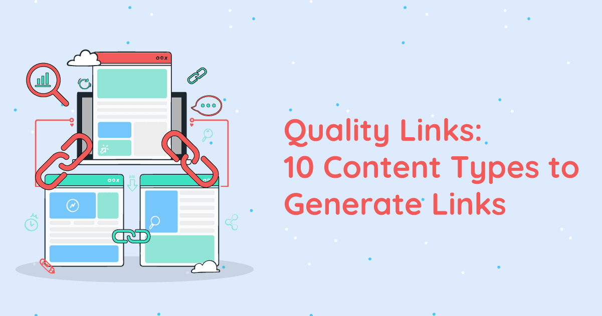 Quality Links: 10 Content Types to Generate Links