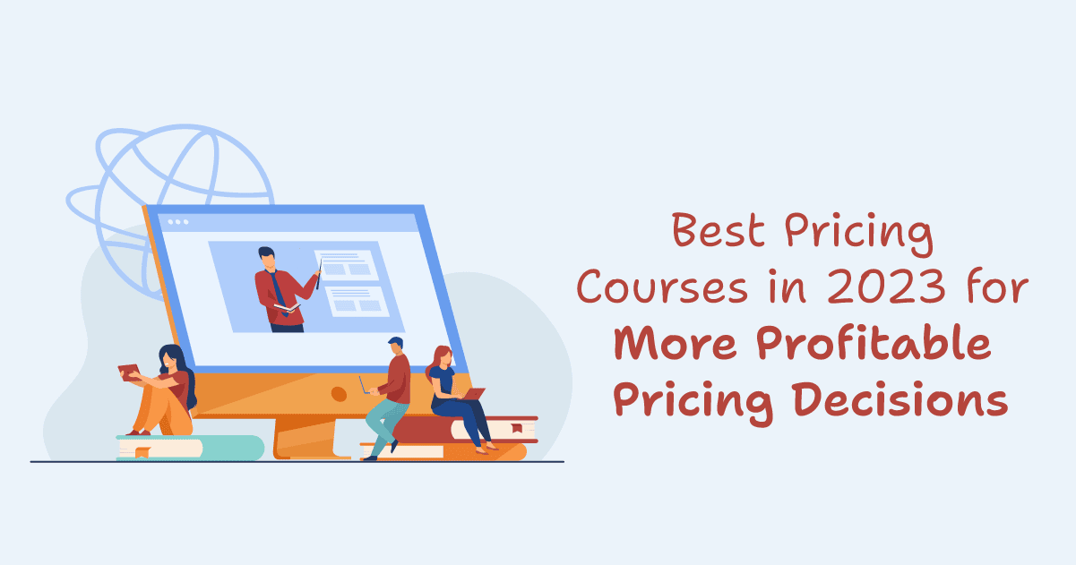 Best Pricing Courses in 2023 for More Profitable Pricing Decisions