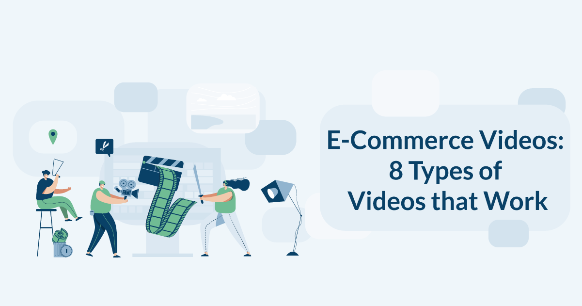 E-Commerce Videos: 8 Types Videos that Work Effectively