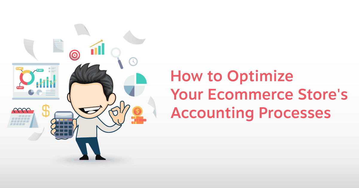 How to Optimize Your Ecommerce Store's Accounting Processes