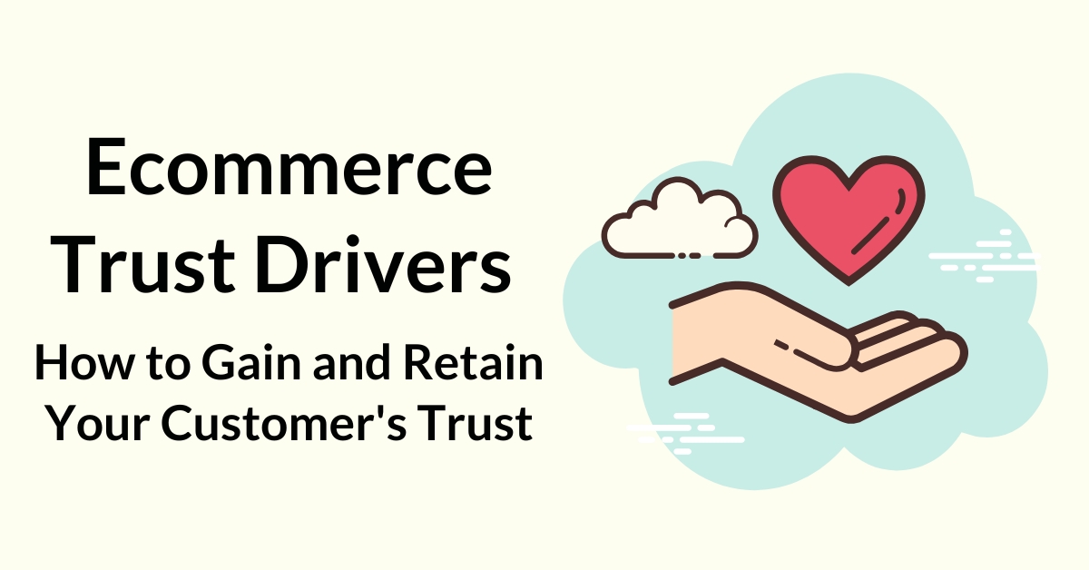 Ecommerce Trust Drivers: How to Gain and Retain Your Customer's Trust